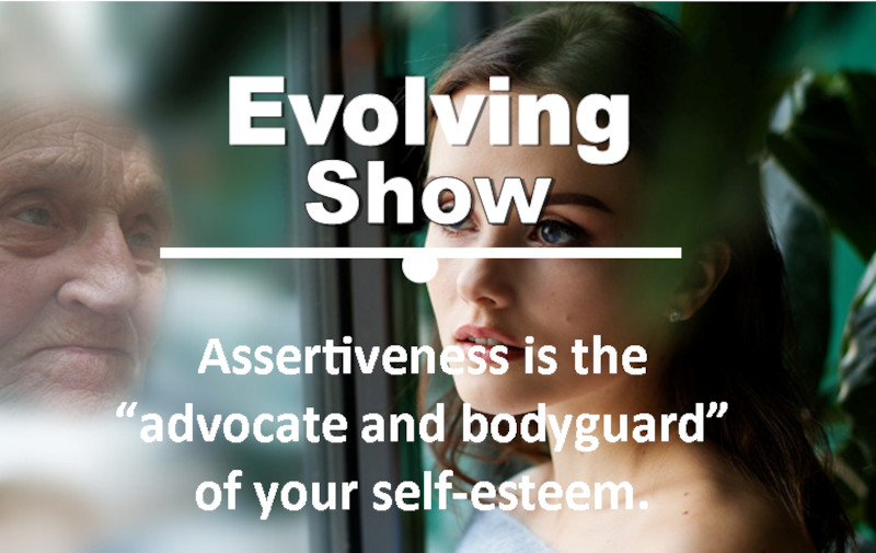 How To Develop Self-Esteem And Assertiveness | Evolving Show